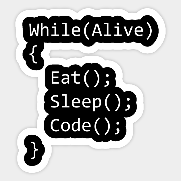 While Alive Eat Sleep Code While Alive Eat Sleep Code Sticker Teepublic
